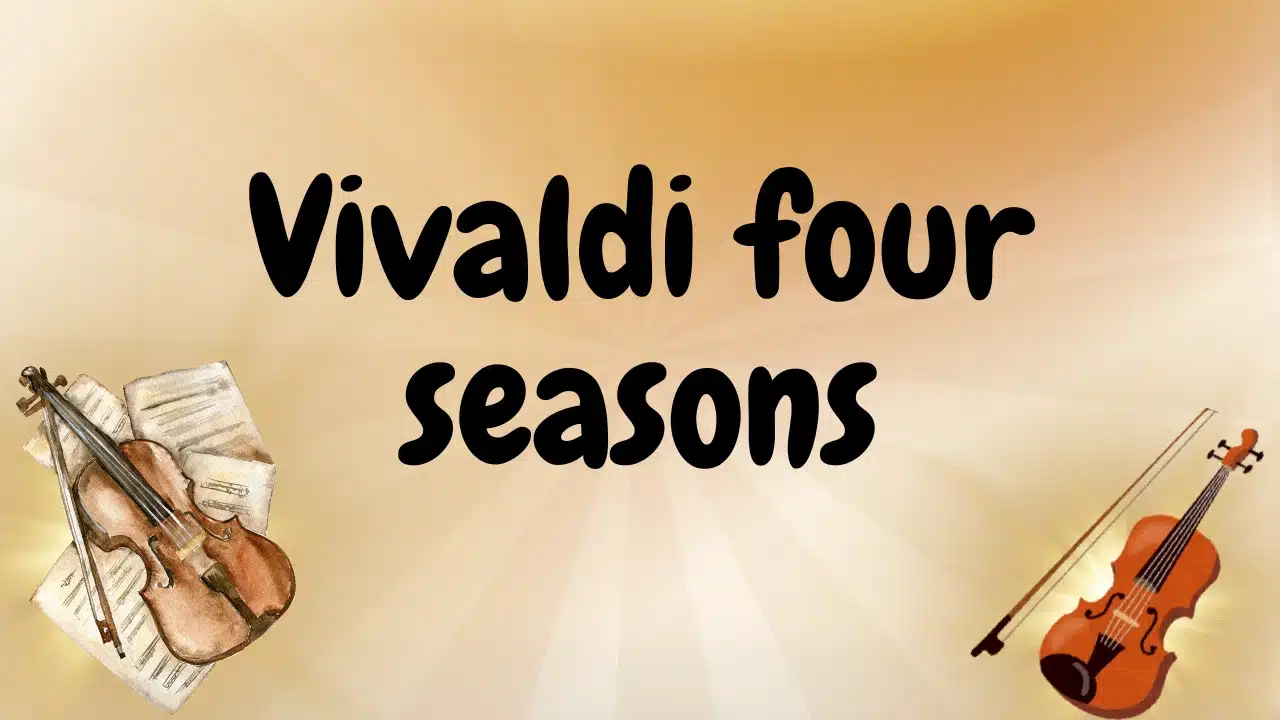 Everything About Vivaldi's Four Season: History And Significance