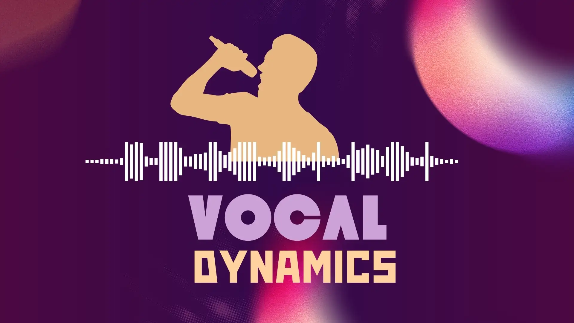 Understanding Vocal Dynamics and How Does It Works In Music