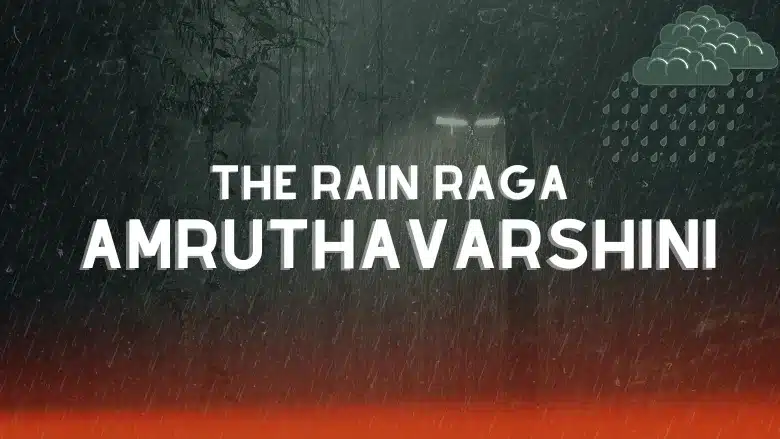 Amruthavarshini -The Rain Raga Meaning, Notation , Compositions