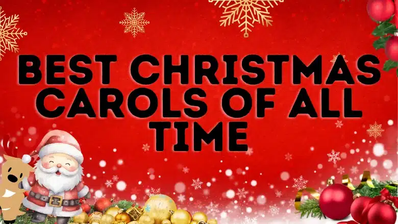 List Of Best Christmas Carol Of All Time For A Joyful Celebration