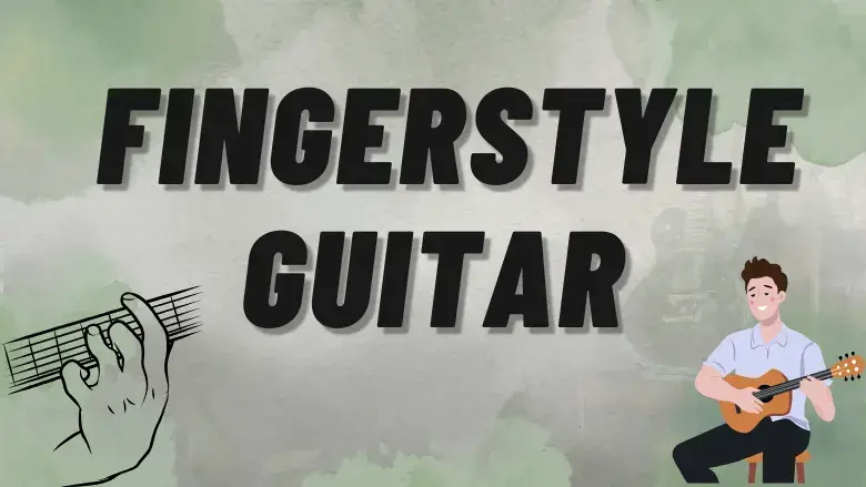 Fingerstyle Guitar: Master the Art of Fingerpicking With Songs