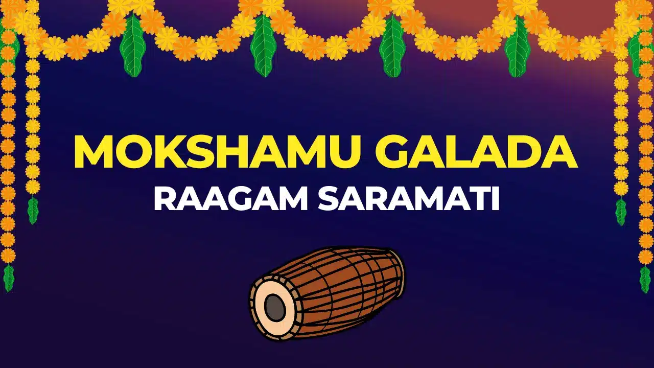 Mokshamu Galada Meaning and Notations | Raagam Saramati