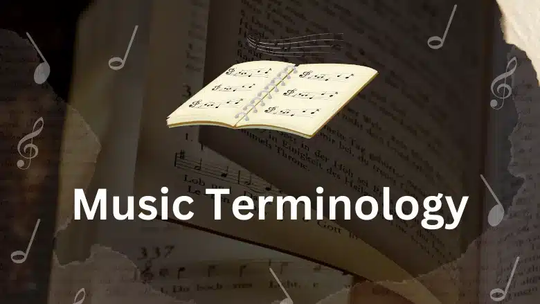 Music Terminology: A Complete Guide to Key Musical Terms