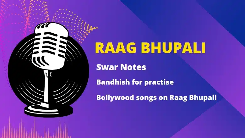 Raag Bhupali Introduction, Notes With Songs Based On This Raag